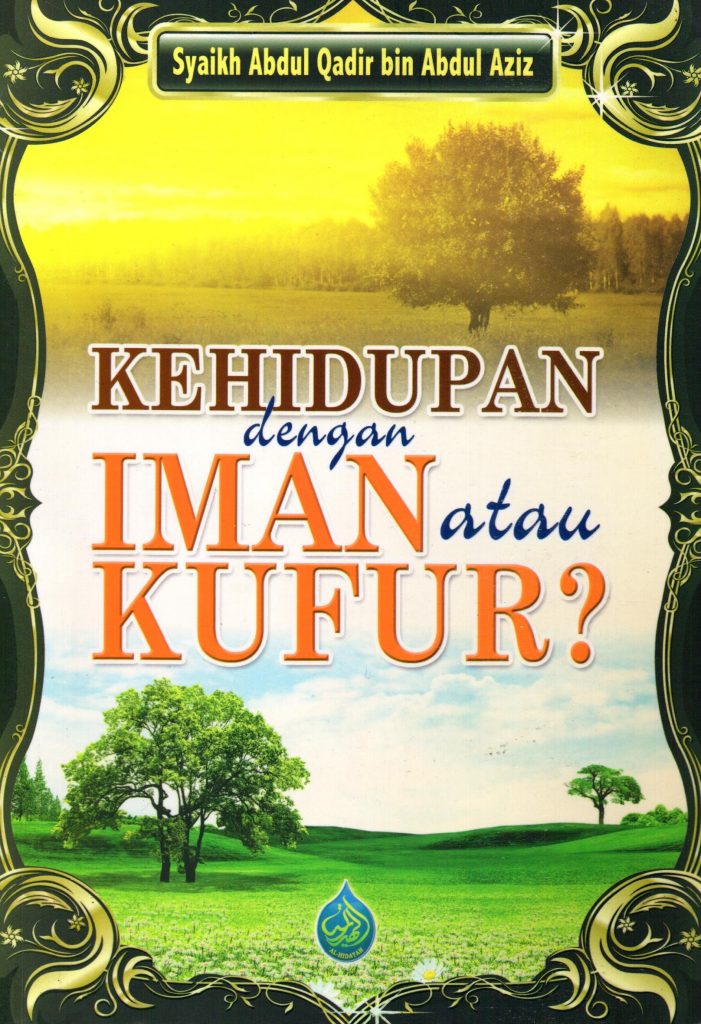 Kehidupan Dengan Iman atau Kufur? – Al Hidayah