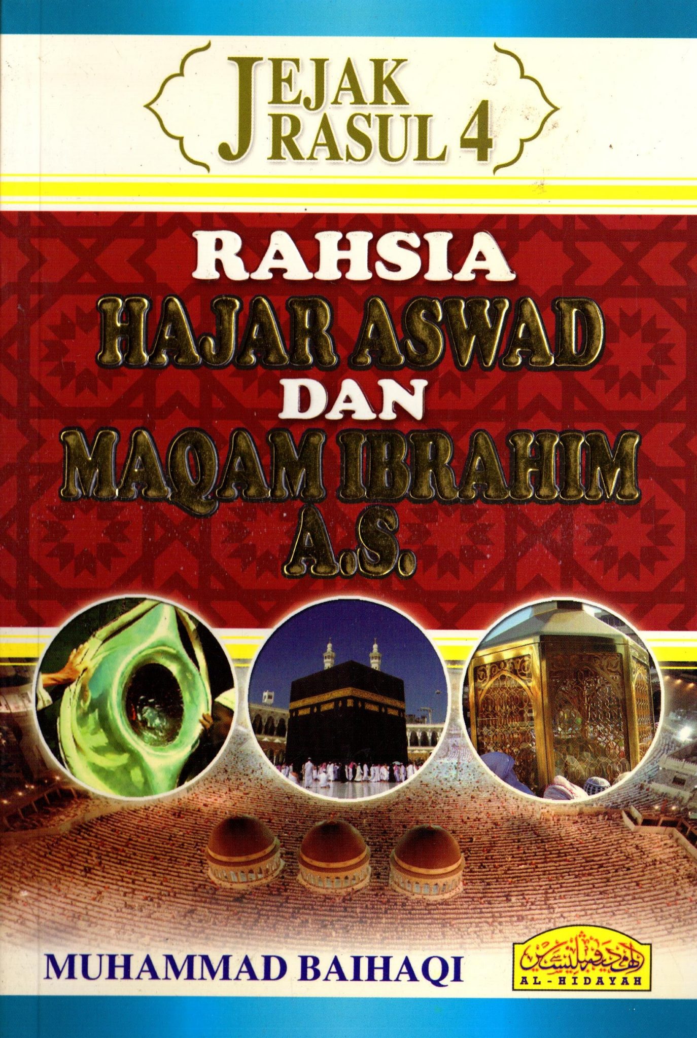 Jejak Rasul 4 – Rahsia Hajar Aswad & Maqam Ibrahim A.S – Al Hidayah